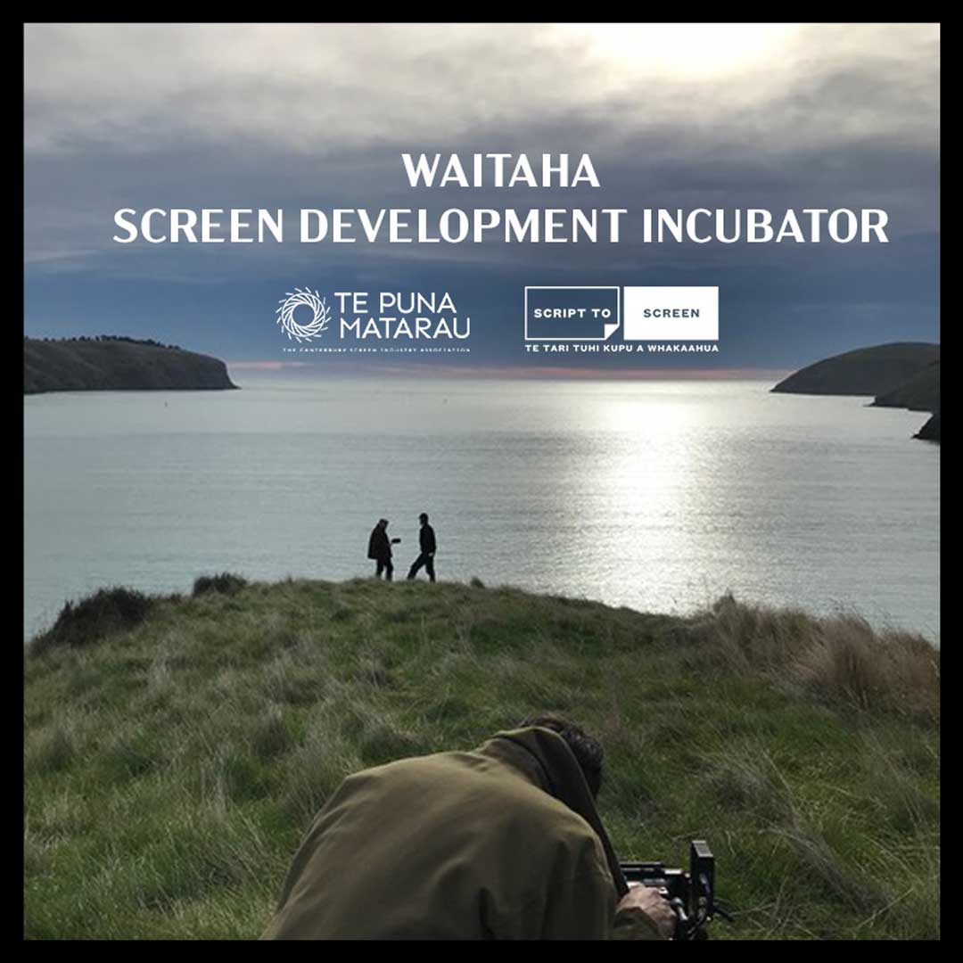 Waitaha Screen Development Incubator | Script to Screen